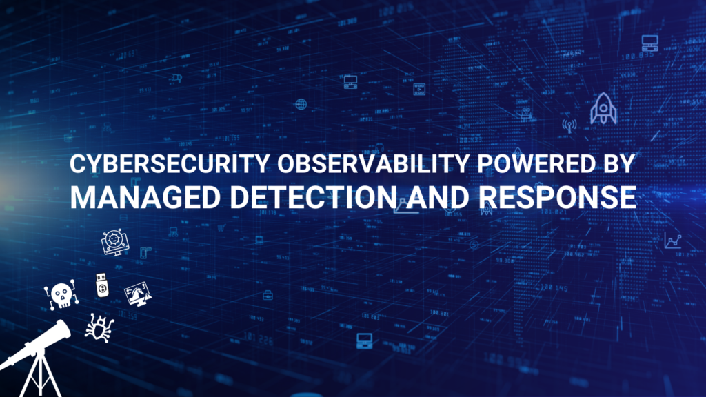 Cybersecurity Observability Powered by Managed Detection and Response - Forenova