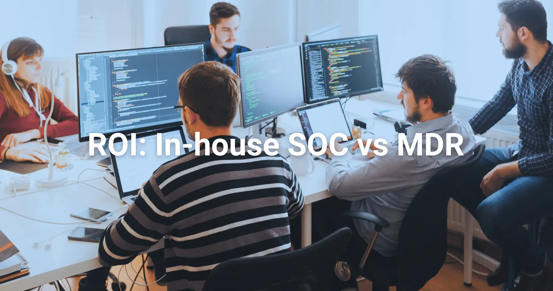 ROI: Managed Detection and Response (MDR) vs. In-House SOC - Forenova